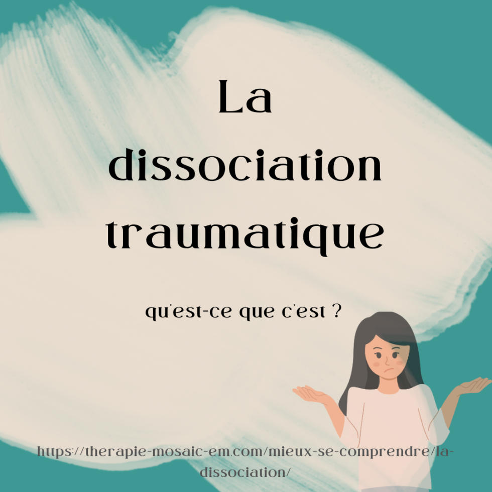 La dissociation : du phénomène quotidien au mécanisme de protection ...